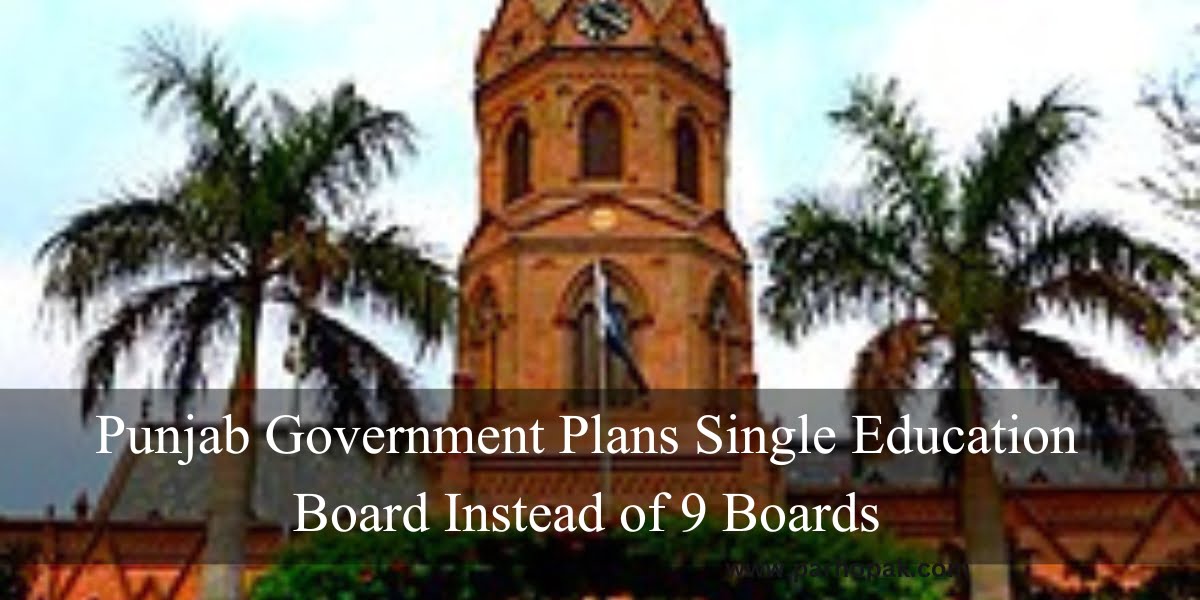 Punjab Government Plans Single Education Board Instead of 9 Boards